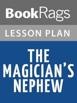 The Magician S Nephew Lesson Plans By Bookrags Tpt