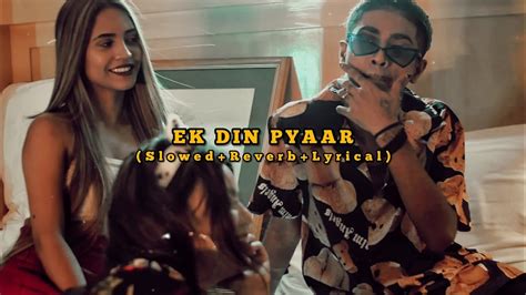 Ek Din Pyaar Mc Stan Slowed Reverb Lyrical Youtube