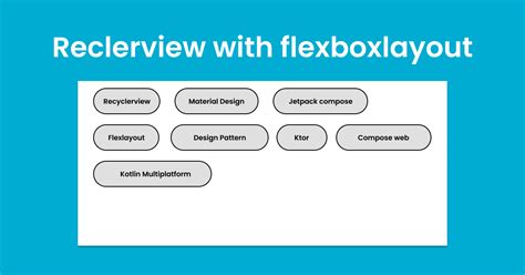 A Step By Step Guide To Using Flexboxlayout With Recyclerview In