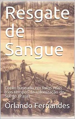Resgate De Sangue Conto Baseado Em Fatos Reais Nos Tempos Da