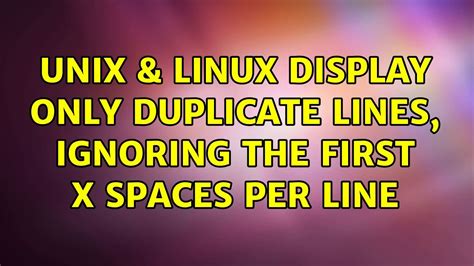 unix and linux display only duplicate lines ignoring the first x spaces per line youtube