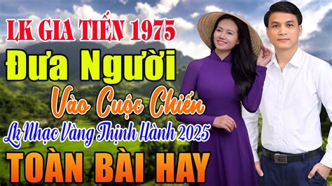 GIA TIẾN 2024 LK ĐƯA NGƯỜI VÀO CUỘC CHIẾN ĐƠN CA BOLERO LÍNH MỚI NHẤT
