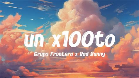 Grupo Frontera X Bad Bunny Un X To Letra Lyrics Youtube