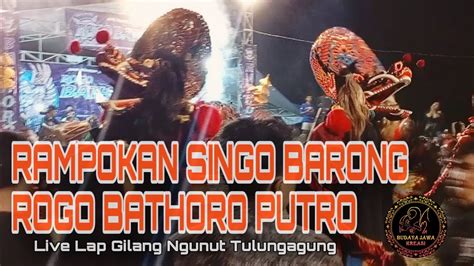 RAMPOKAN SINGO BARONG JARANAN ROGO BATHORO PUTRO LIVE LAP GILANG NGUNUT
