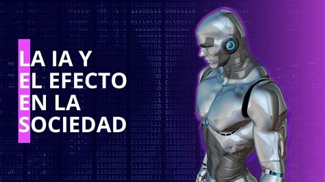 Descubre El Impacto De La Inteligencia Artificial En La Sociedad