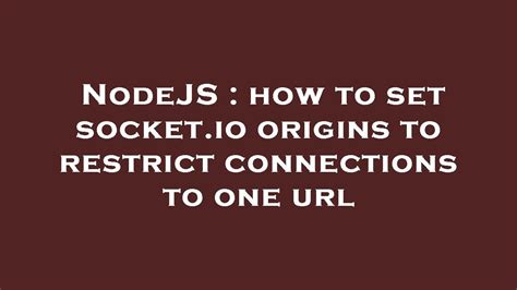 Nodejs How To Set Socket Io Origins To Restrict Connections To One