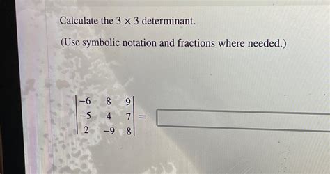 solved calculate the 3×3 ﻿determinant use symbolic notation