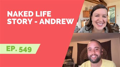 Ep Naked Life Story Andrew Youtube