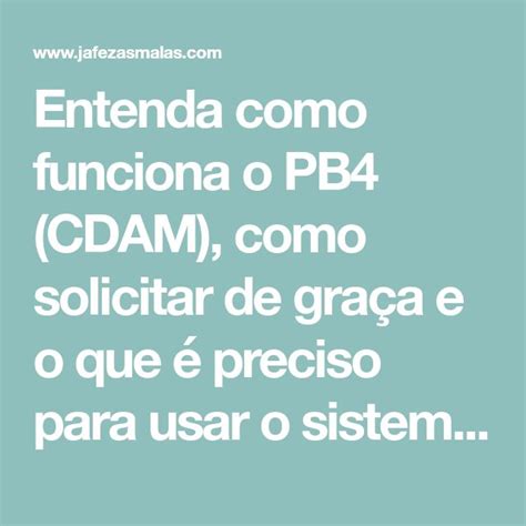 Entenda como funciona o PB4 CDAM como solicitar de graça e o que é