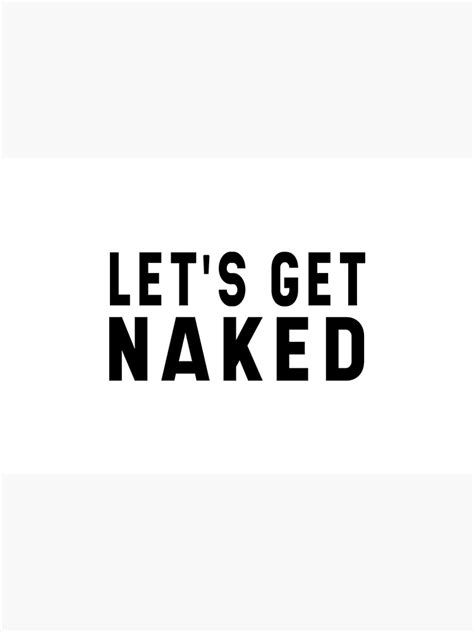 Let S Get Naked Funny Saying Bath Mat By Anass002 Redbubble