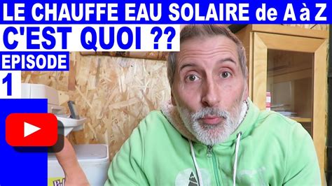TOUT SAVOIR SUR LE CHAUFFE EAU SOLAIRE ÉPISODE 1 CONTEXTE