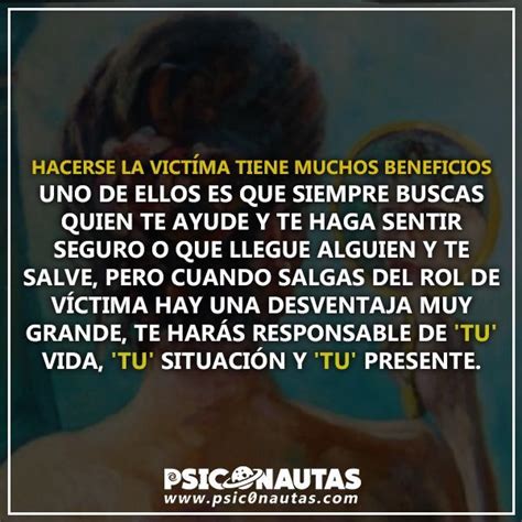 Hacerse la víctima Hacerse la víctima Frases sabias Frases de sabiduria