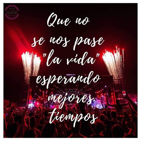 No Esperes A Tenerlo Todo Para Disfrutar De La Vida Ya Tienes La Vida