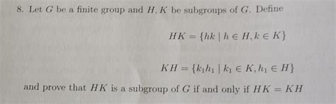 solved 8 let g be a finite group and h k be subgroups of