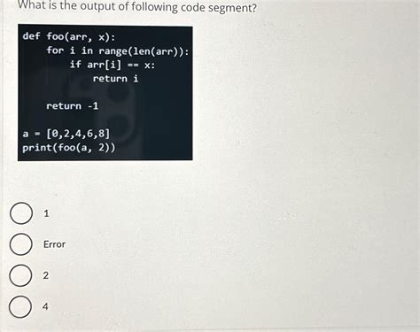 Solved What Is The Output Of Following Code Segment Def Chegg