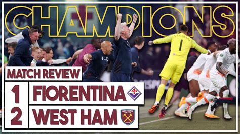 Fiorentina 1 2 West Ham Highlights Discussed BOWEN GOAL WINS WEST