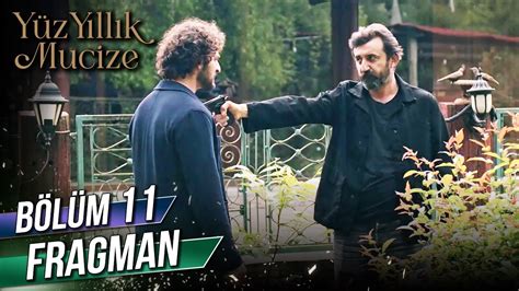 Yüz Yıllık Mucize 11 Bölüm Fragman YouTube