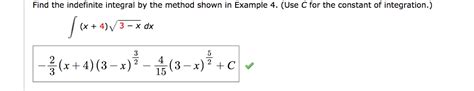 solved find the indefinite integral by the method shown in