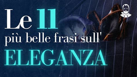 Le 11 più BELLE frasi sull ELEGANZA YouTube