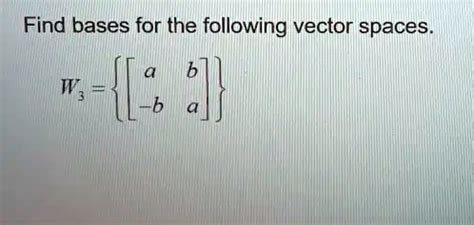 Solved Find Bases For The Following Vector Spaces W