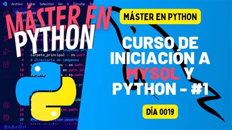 curso de iniciación a mysql y python parte 1 python 100 dÍas 19 youtube