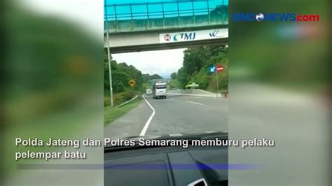 Teror Pelemparan Batu Di Tol Kapolda Jateng Perintahkan Buru Pelaku