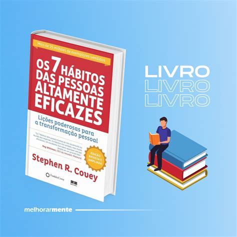 Dica De Livro Os Sete H Bitos Das Pessoas Altamente Eficazes Um