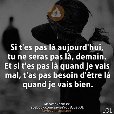 Si Tes Pas L Aujourdhui Tu Ne Seras Pas L Demain Et Si Tes Pas