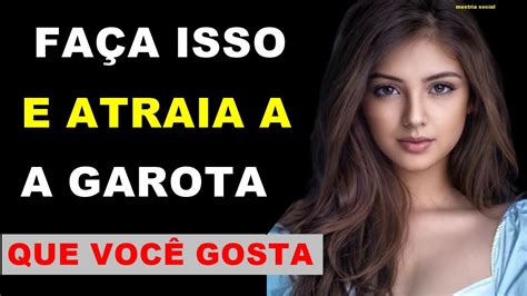 3 ATITUDES SIMPLES QUE FAZ A GAROTA GOSTAR DE VOCÊ YouTube