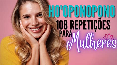 HO OPONOPONO 108 REPETIÇÕES PARA MULHERES YouTube