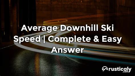 Average Downhill Ski Speed The Easiest Explanation