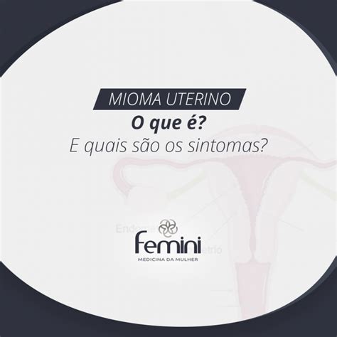 Mioma uterino O que é E quais são os sintomas desse problema tão