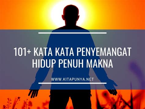 Kata Kata Penyemangat Hidup Penuh Makna Kita Punya
