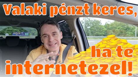 Valaki pénzt keres ha te internetezel YouTube