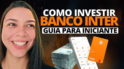Como Investir Pelo BANCO INTER GUIA COMPLETO PARA INICIANTE YouTube