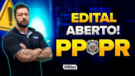 Concurso Pp Pr Edital Aberto Para Policial Penal Alfacon Youtube