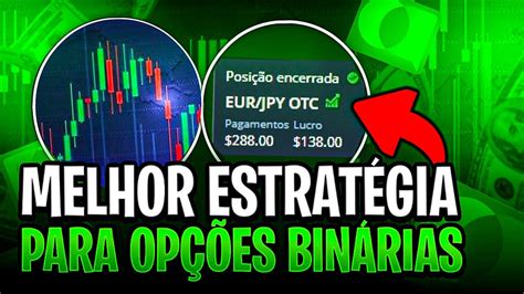 MELHOR ESTRATÉGIA PARA OPÇÕES BINÁRIAS Opções Binárias Opções