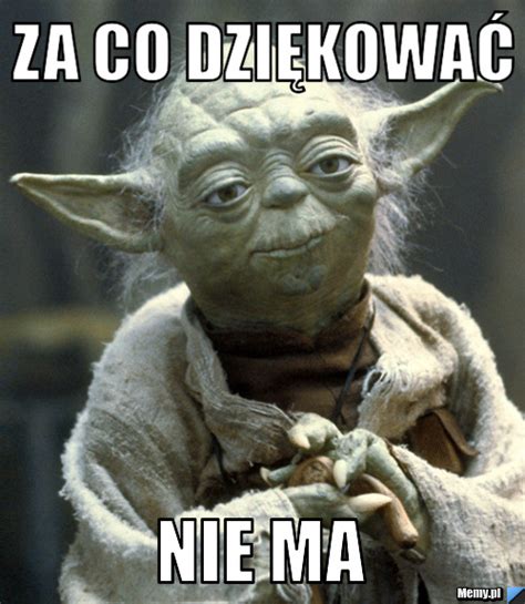 Za Co Dzi Kowa Nie Ma Memy Pl