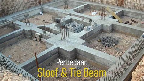 Perbedaan Antara Sloof Dan Tie Beam Dalam Bangunan