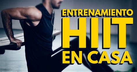 Entrenamiento HIIT Para Hacer En Casa Efectivo Y Sencillo Ejercicios