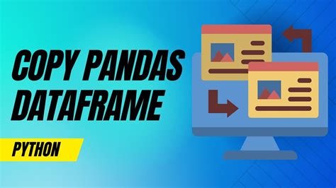 Python Pandas Tutorials How To Copy Pandas Dataframe Youtube