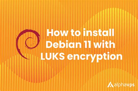 How To Manually Install Debian 11 With Full Disk Encryption