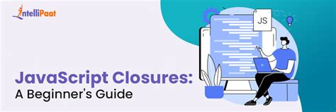 JavaScript Closures A Beginner S Guide Intellipaat