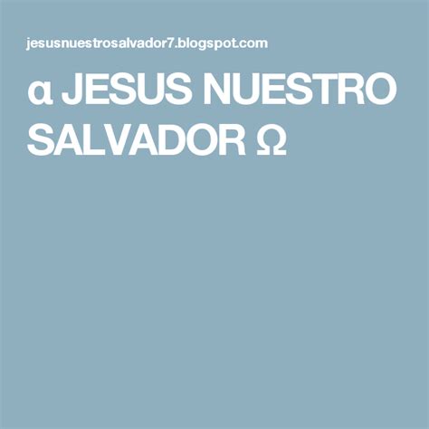 α JESUS NUESTRO SALVADOR Ω Jesus Rey Bible Quotes Gods Promises