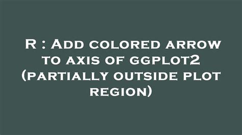 R Add Colored Arrow To Axis Of Ggplot2 Partially Outside Plot Region