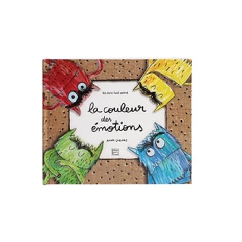Livre La Couleur Des Emotions Un Livre Tout Anime Anna Llenas Le