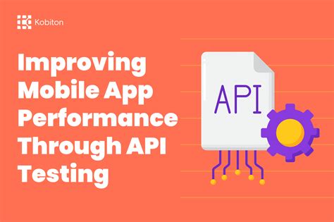 improving mobile app performance through api testing mobile testing kobiton
