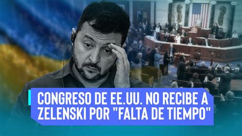 Últimas Noticias Congreso de EE UU no recibe a Zelenski por falta