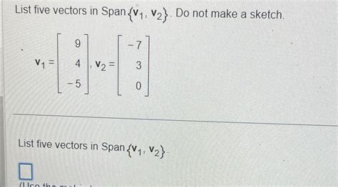 solved list five vectors in span {v1 v2} ﻿do not make a