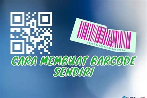 6 Cara Membuat Barcode Sendiri Di HP Dan Laptop CadeMedia